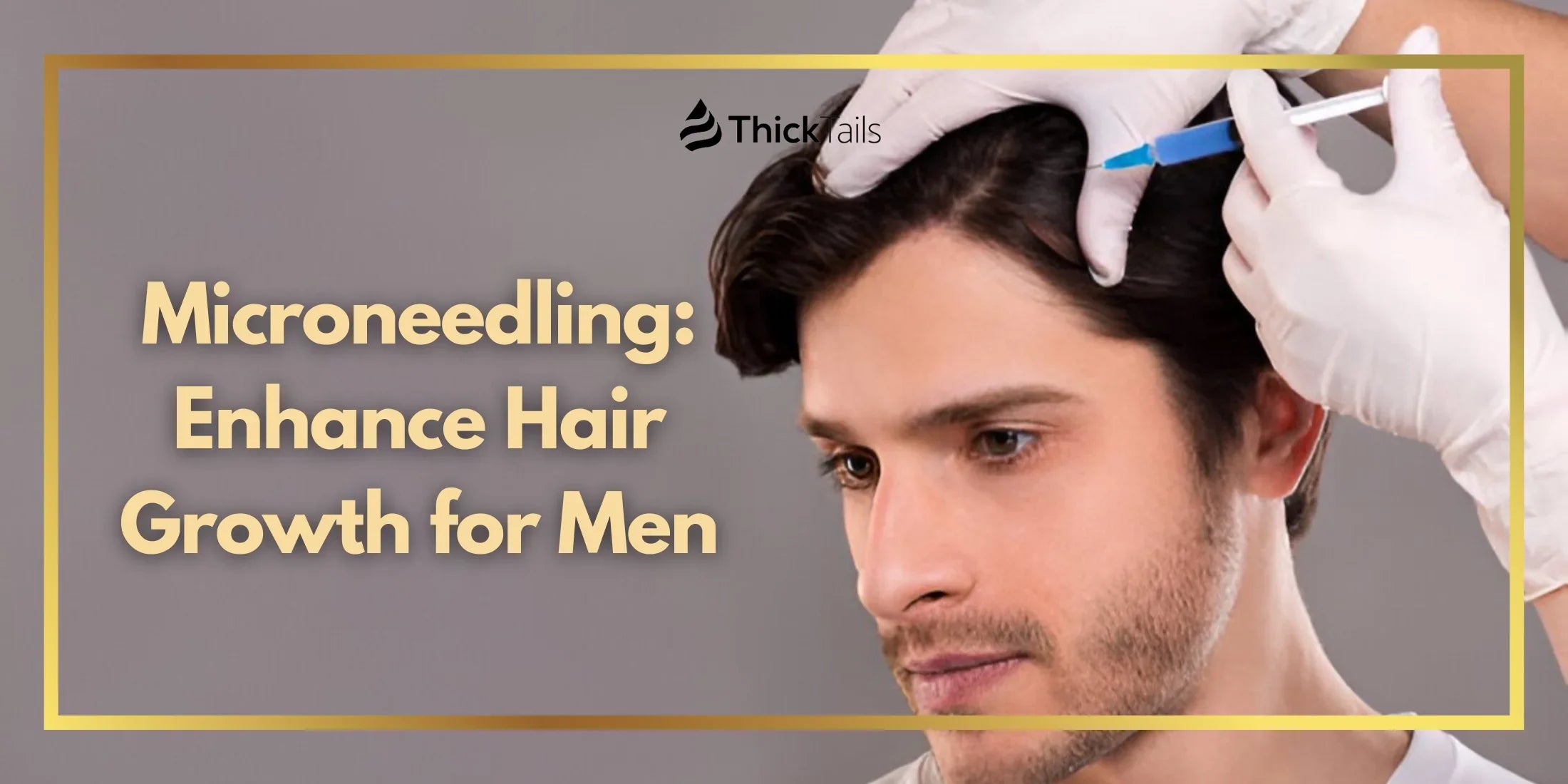 Microneedling: Enhance Hair Growth for Men – ThickTails